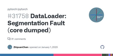 DataLoader Segmentation Fault Core Dumped Issue Pytorch Pytorch GitHub