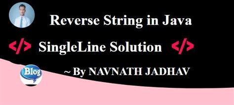 Navnath Jadhav On Linkedin Reverse String In Java Singleline Solution