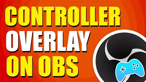 How To Add A Controller Overlay On OBS (Step-by-Step Guide) - YouTube