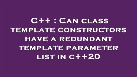 C Can Class Template Constructors Have A Redundant Template