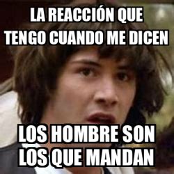 Meme Keanu Reeves La Reacción Que Tengo Cuando Me Dicen Los Hombre