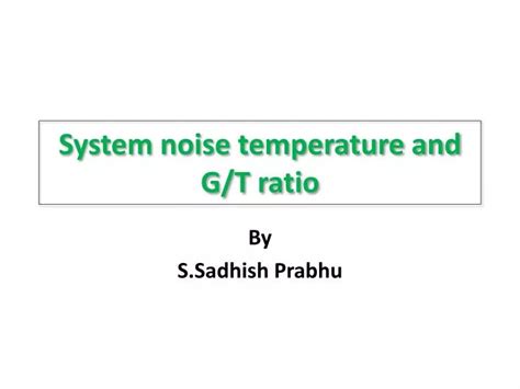 Ppt System Noise Temperature And Gt Ratio Powerpoint Presentation