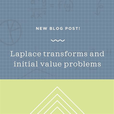 Solving Initial Value Problems Using Laplace Transforms — Krista King Math Online Math Help