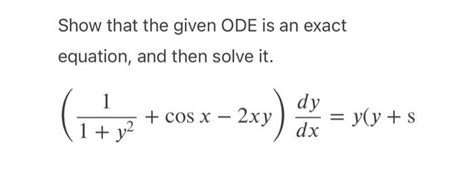 show that the given ode is an exact equation and