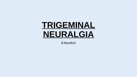 Trigeminal Neuralgia Ppt Trigeminal Neuralgia Ppt