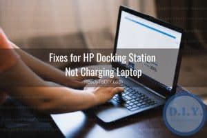 Hp Docking Station Not Charging Laptop How To Fix Ready To Diy