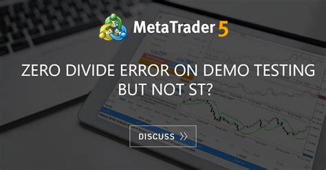 Zero Divide Error On Demo Testing But Not St Demo Account Mql4 And Metatrader 4 Mql4