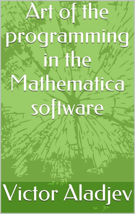 Art Of The Programming In The Mathematica Software Ebook Aladjev Victor Boiko