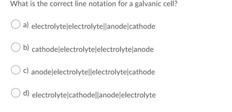 Solved What Is The Correct Line Notation For A Galvanic