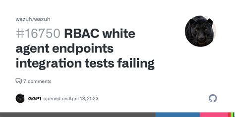 Rbac White Agent Endpoints Integration Tests Failing · Issue 16750 · Wazuhwazuh · Github