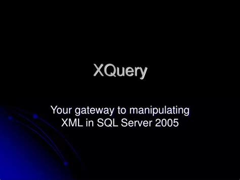Ppt Xquery Powerpoint Presentation Free Download Id4367891