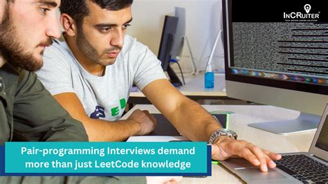 Pair Programming Interviews Demand More Than Just Leetcode Knowledge