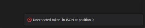 unexpected token in json at position 0 · issue 3572 · microsoft vscode