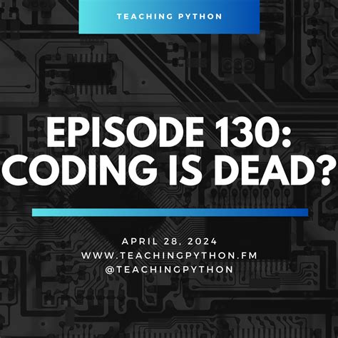 Teaching Python Episode 130 Coding Is Dead