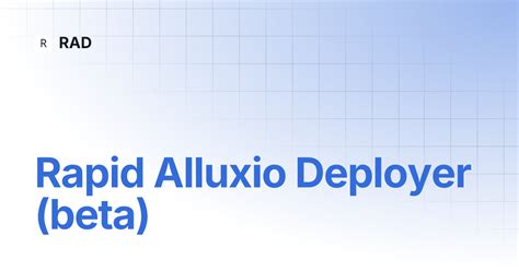 Rapid Alluxio Deployer Beta Rad