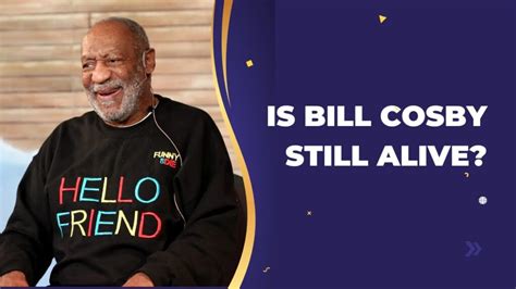 Is Bill Cosby Still Alive The Latest On Bill Cosby
