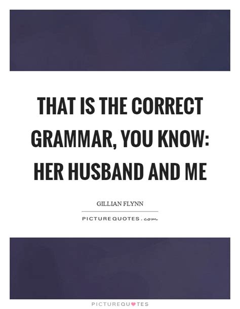 Correct Grammar Quotes Sayings Correct Grammar Picture Quotes