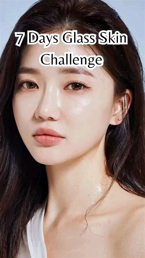7 Days Glass Skin Challenge Skin Natural Skin Care Skin Care Routine