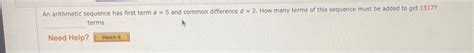 Solved An Arithmetic Sequence Has First Term A 5 And Common