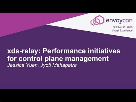 conference talks talk xds relay performance initiatives for control