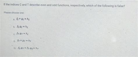 Solved If The Indices C And T Describe Even And Odd