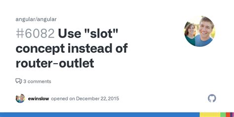 Use Slot Concept Instead Of Router Outlet · Issue 6082 · Angular