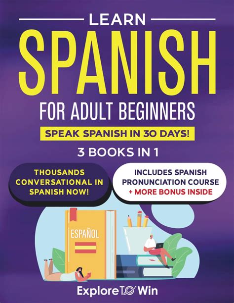 Learn Spanish For Adult Beginners: 3 Books in 1: Speak Spanish In 30 ...