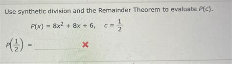 Use Synthetic Division And The Remainder Theorem To