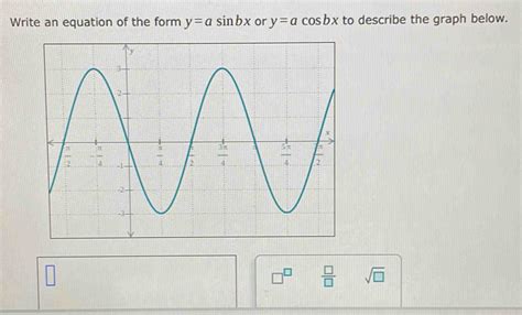 write an equation of the form y asin bx or y acos bx to describe the