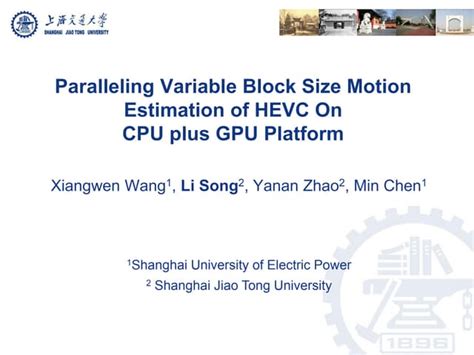Paralleling Variable Block Size Motion Estimation Of Hevc On Cpu Plus Gpu Platform Ppt