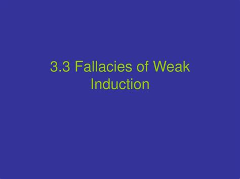 Ppt 3 3 Fallacies Of Weak Induction Powerpoint Presentation Free Download Id 3010441