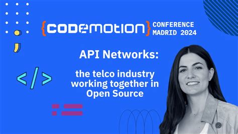 API Networks The Telco Industry Working Together In Open Source Codemotion Talks