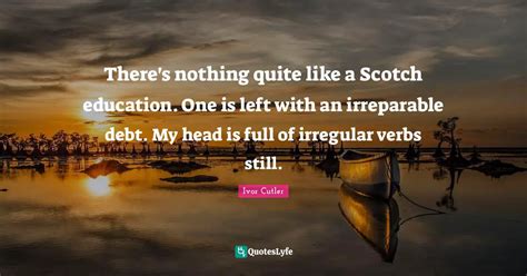 there s nothing quite like a scotch education one is left with an irr