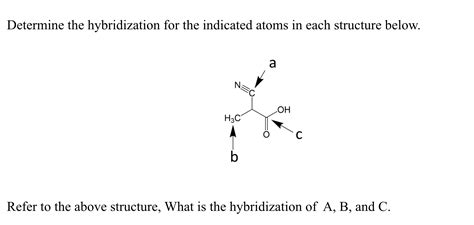Solved Determine The Hybridization For The Indicated Atoms Chegg