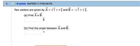 Solved Two Vectors Are Given By A I J And B I Chegg
