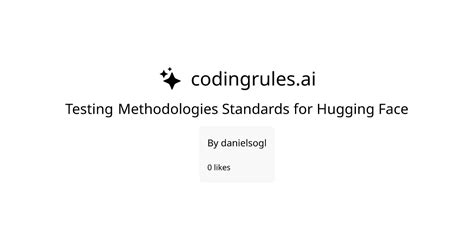 testing methodologies standards for hugging face coding rules codingrules ai