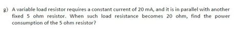 solved g a variable load resistor requires a constant