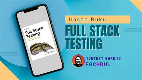 Belajar Menjadi Full Stack Testing Dari Buku Karya Gayathri Mohan
