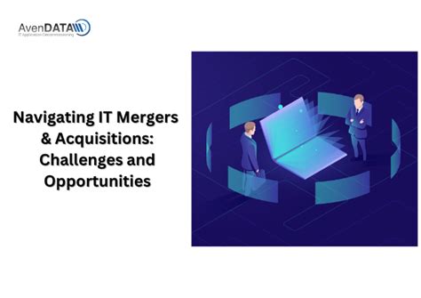 Navigating IT Mergers & Acquisitions: Challenges and Opportunities | by Williamsmth | Aug, 2023 ...