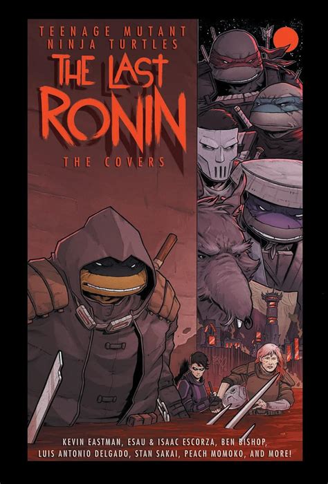 Teenage Mutant Ninja Turtles The Last Ronin The Covers Eastman