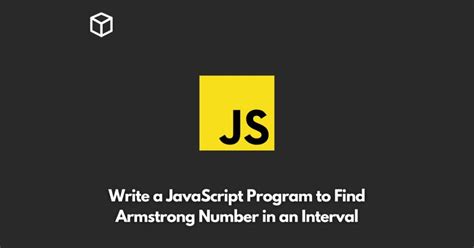 Write A JavaScript Program To Find Armstrong Number In An Interval