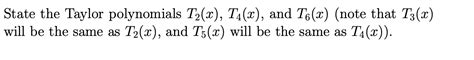 solved state the taylor polynomials t2 x t4 x and t6 x