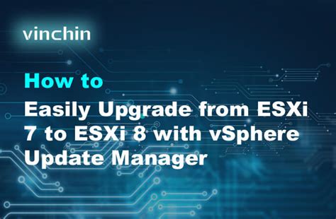 Vsphere 업데이트 관리자를 사용하여 Esxi 7에서 Esxi 8로 쉽게 업그레이드하는 방법 Vinchin Backup