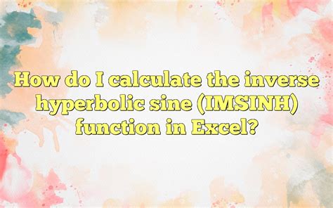 how do i calculate the inverse hyperbolic sine imsinh function in excel