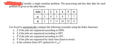 solved consider a single machine problem the processing and