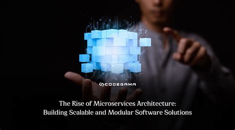 the rise of microservices architecture building scalable and modular