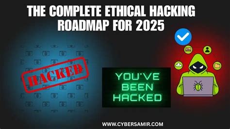 The Complete Ethical Hacking Roadmap For 2025 Cyber Samir
