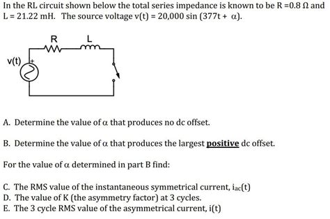 Solved In The RL Circuit Shown Below The Total Series Chegg