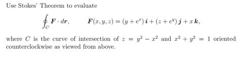 Solved Use Stokes Theorem To Evaluate Close Integral F Chegg