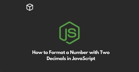 how to format a number with two decimals in javascript programming cube